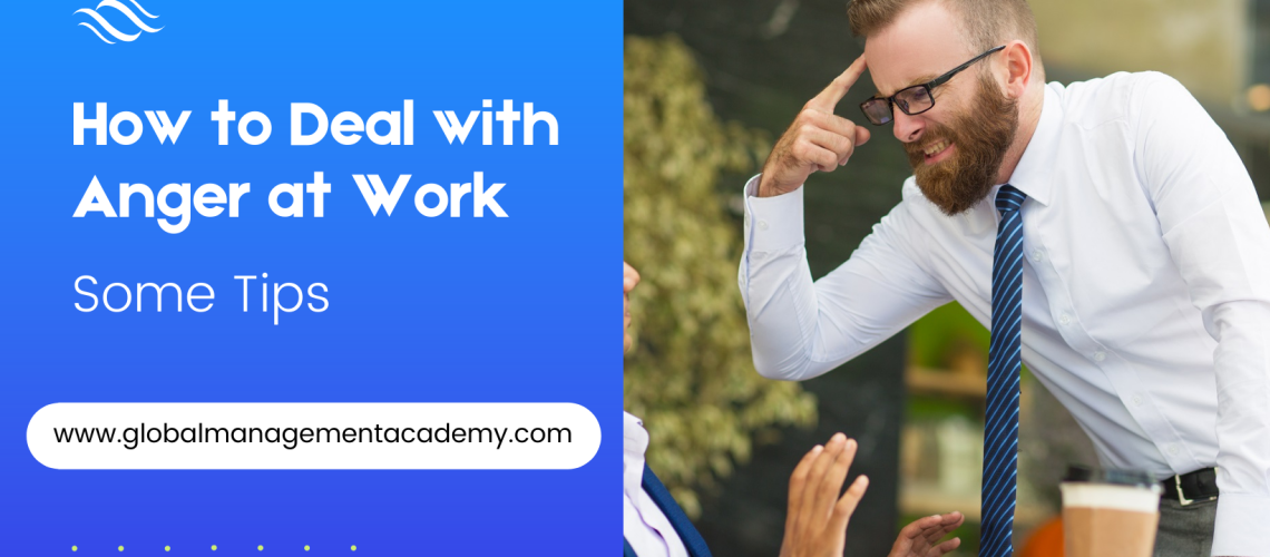 Dealing with Anger at work - Global Management Academy